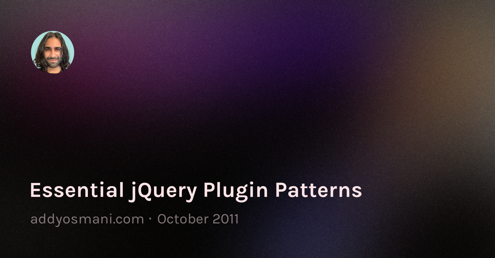 AddyOsmani.com - Essential jQuery Plugin Patterns AddyOsmani.com - Essential jQuery Plugin Patterns